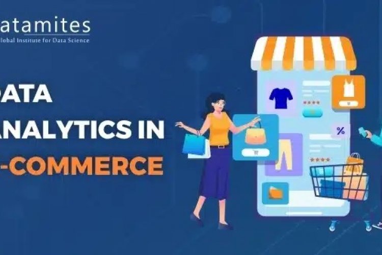 Data Analytics for the E-commerce Sector - DataMites Offical Blog