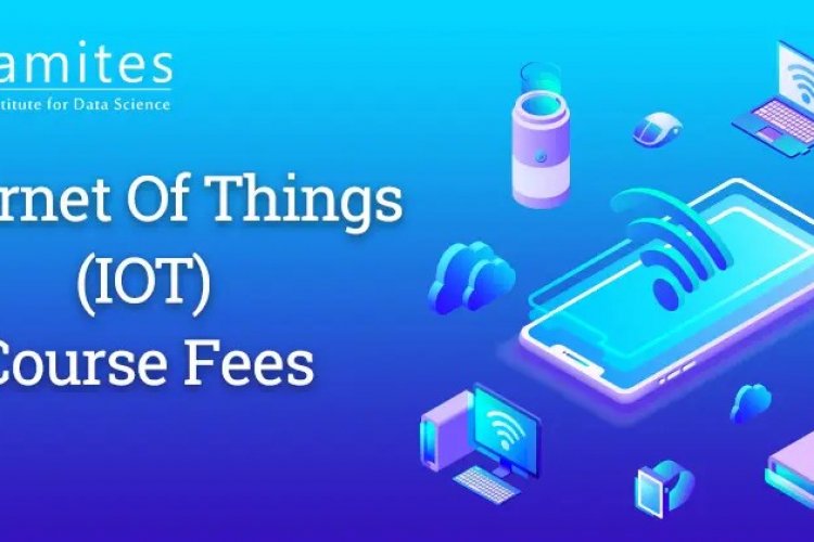 What are the Fees of IoT Training Courses in India - DataMites Offical Blog