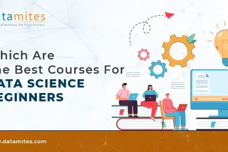 What are the Best Courses for Data Science Beginners? - DataMites ...