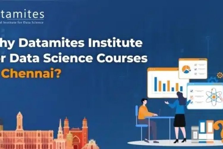 Why DataMites Institute for Data Science courses in Chennai ...