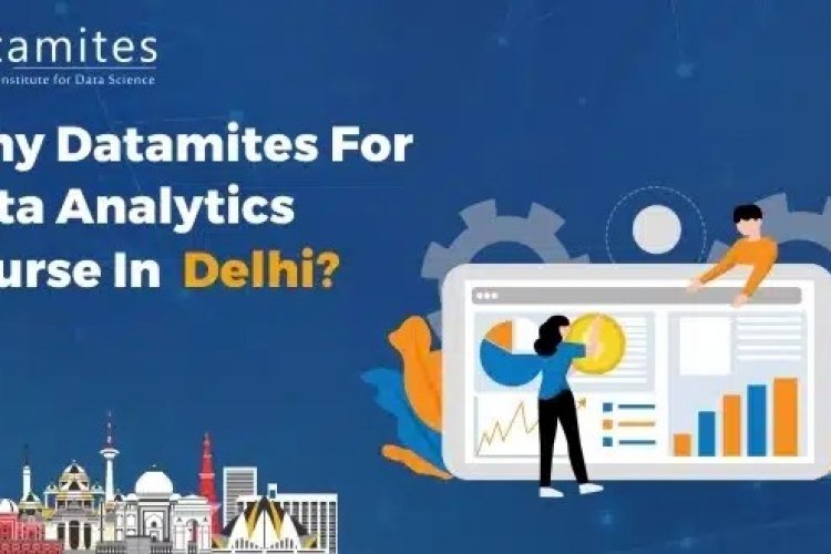 Why DataMites for Data Analytics Course in Delhi? - DataMites Offical Blog