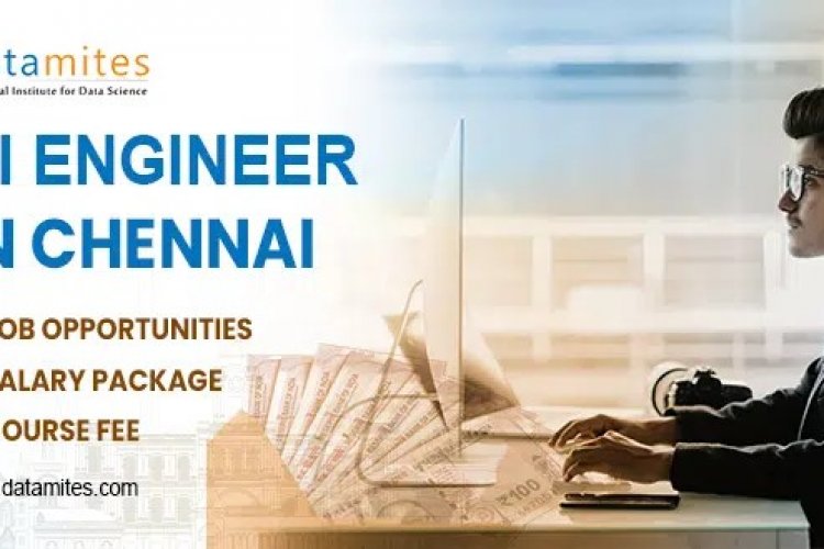 AI Engineer in Chennai – Job Openings, Salary, Course Fee - DataMites ...