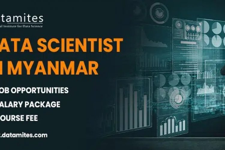 Data Scientist Jobs, Salaries and Course Fee in Myanmar - DataMites ...