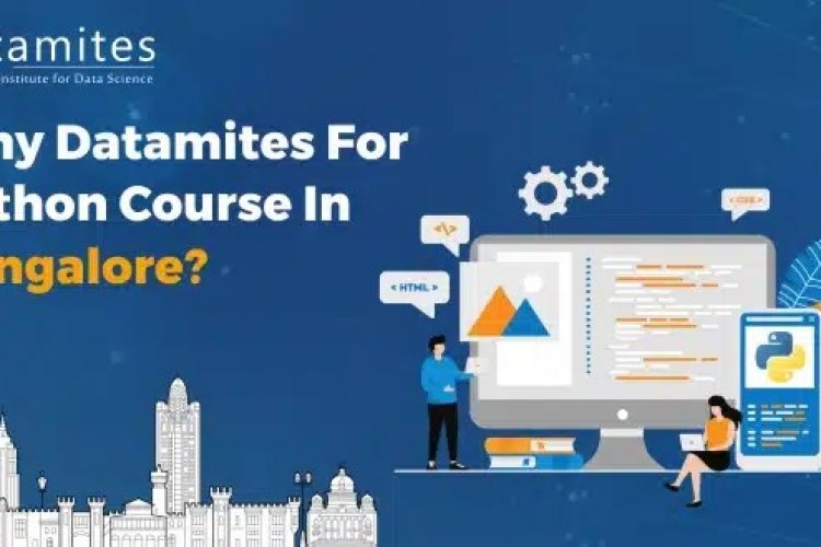 Why DataMites For Python Course in Bangalore? - DataMites Offical Blog