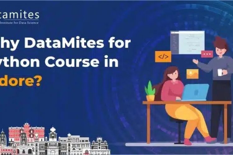 Why DataMites For Python Course in Indore - DataMites Offical Blog