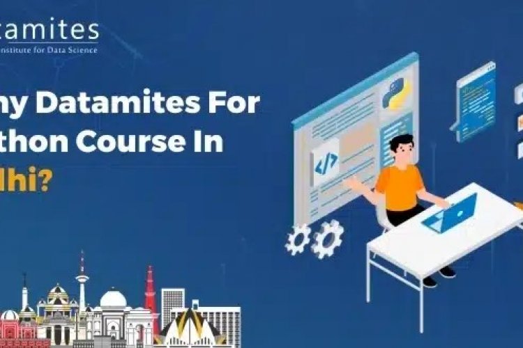 Why DataMites for Python Course in Delhi? - DataMites Offical Blog