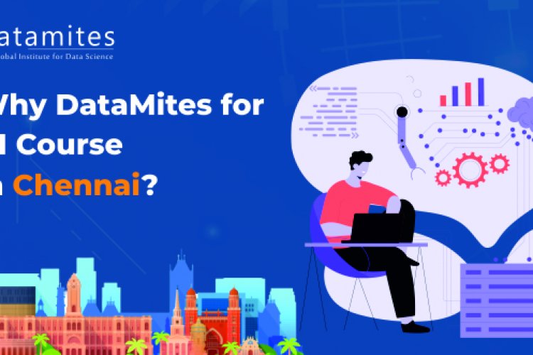 Why DataMites for Artificial Intelligence Course in Chennai - DataMites ...