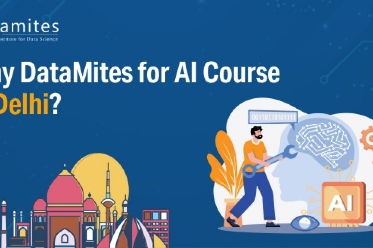 Why DataMites for Artificial Intelligence Course in Delhi? - DataMites ...