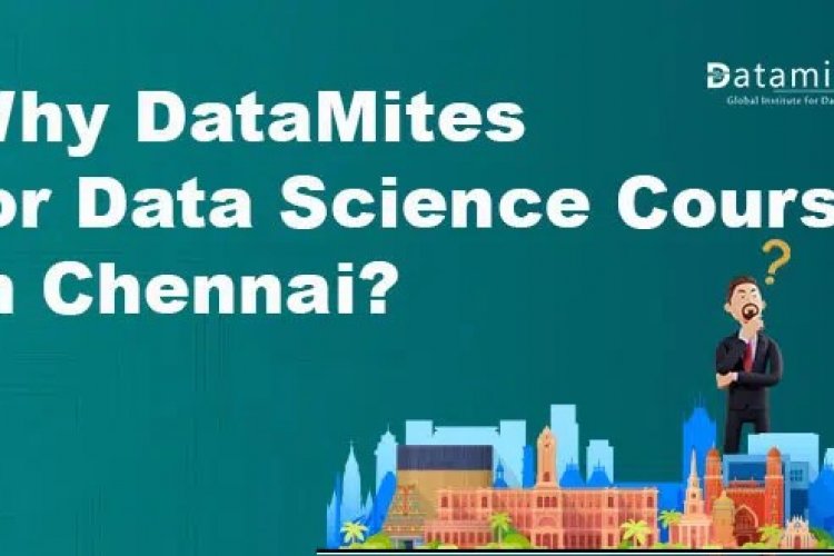 Why DataMites Institute for Data Science Course in Chennai? - DataMites ...