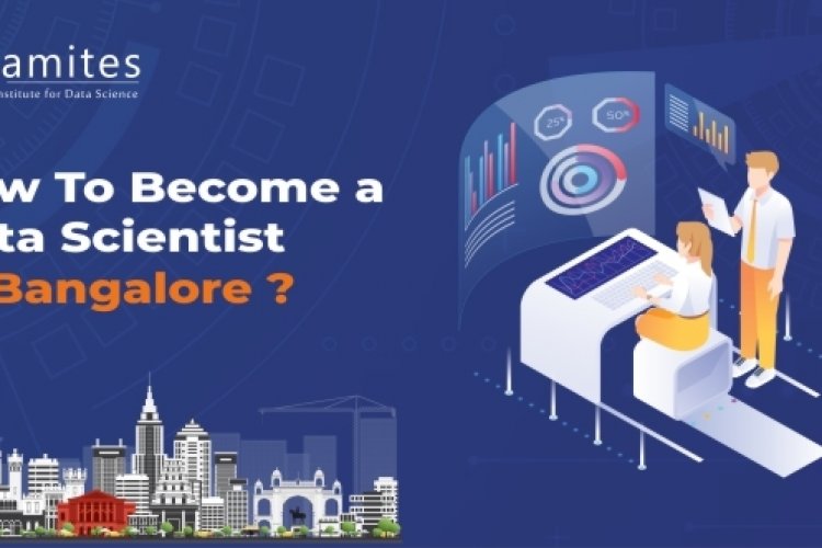 How to Become a Data Scientist in Bangalore? - DataMites Offical Blog