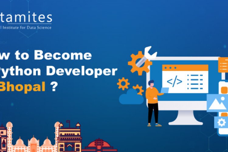 How to Become a Python Developer in Bhopal? - DataMites Offical Blog
