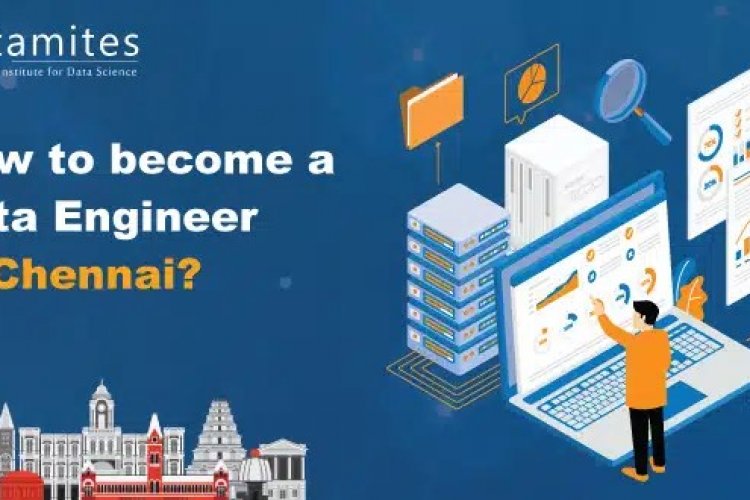 How to Become a Data Engineer in Chennai? - DataMites Offical Blog
