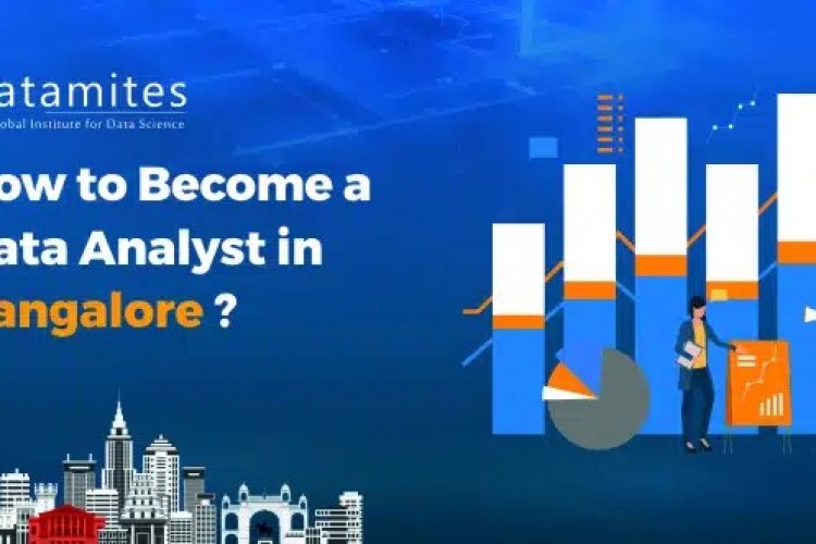 How to Become a Data Analyst in Bangalore? - DataMites Offical Blog