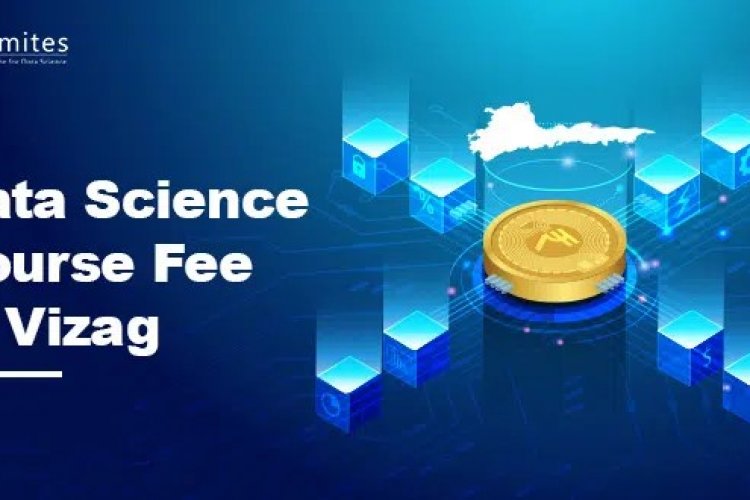 How much are the data science course fees in Vizag? - DataMites Offical ...
