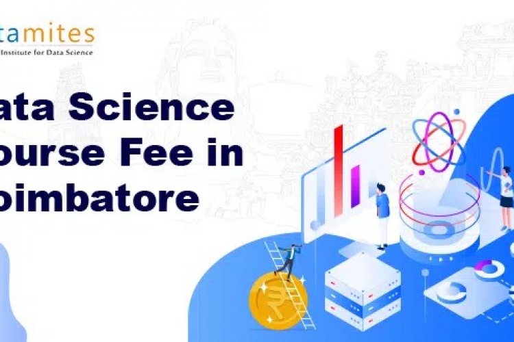How much are the Data Science Course Fees in Coimbatore? - DataMites ...