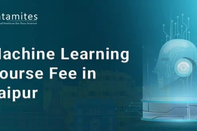 How much is the Machine Learning Course Fee in Jaipur? - DataMites ...