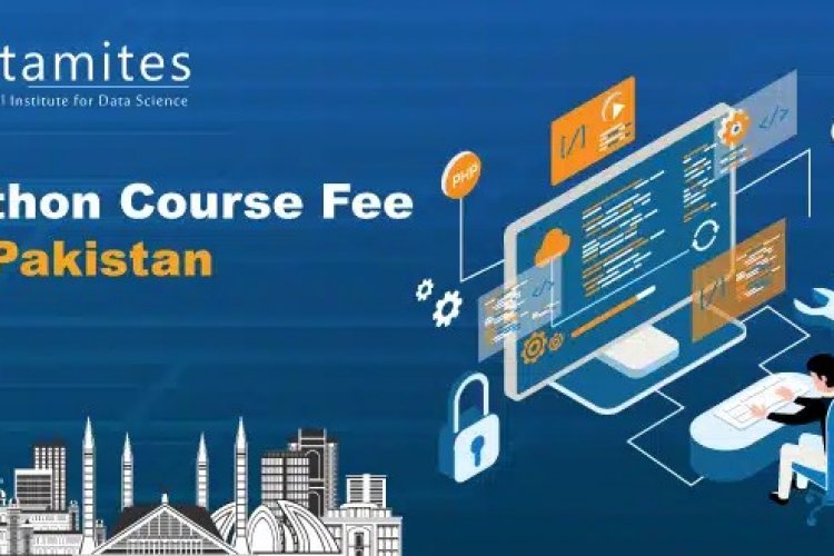 How Much is the Python Course Fee in Pakistan? - DataMites Offical Blog