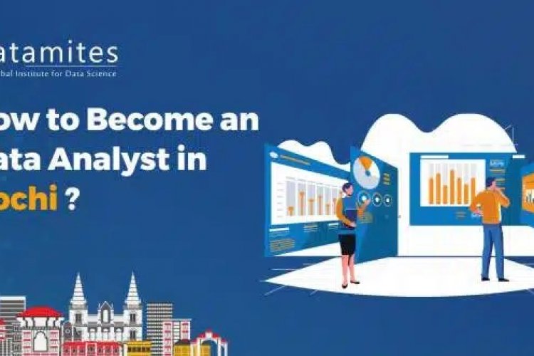 How to Become a Data Analyst in Kochi? - DataMites Offical Blog