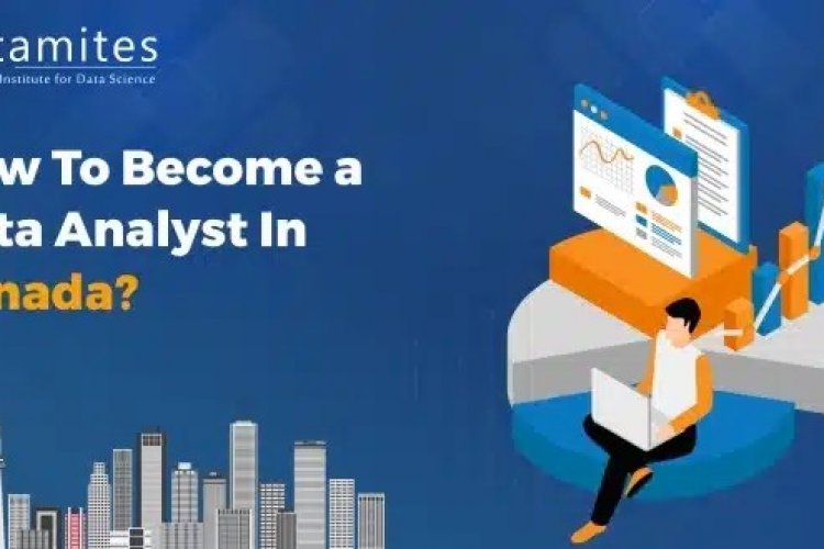 How to Become a Data Analyst in Canada? - DataMites Offical Blog