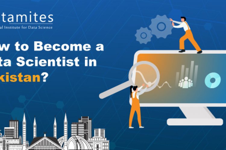 How to Become a Data Scientist in Pakistan? - DataMites Offical Blog