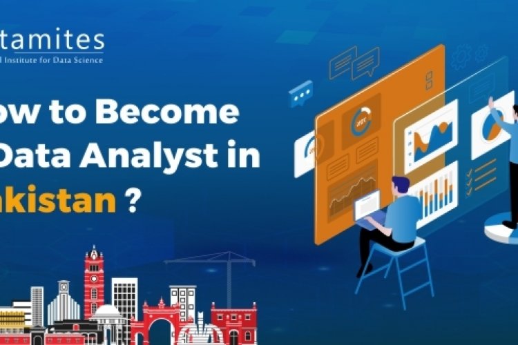 How to Become a Data Analyst in Pakistan? - DataMites Offical Blog