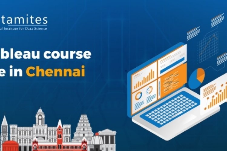 How much is the Tableau course fee in Chennai? - DataMites Offical Blog