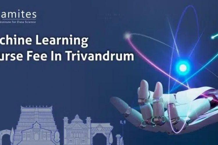 How much is the Machine Learning Course Fee in Trivandrum? - DataMites ...