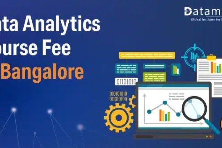 How much will be the Data Analytics Course Fees in Bangalore ...