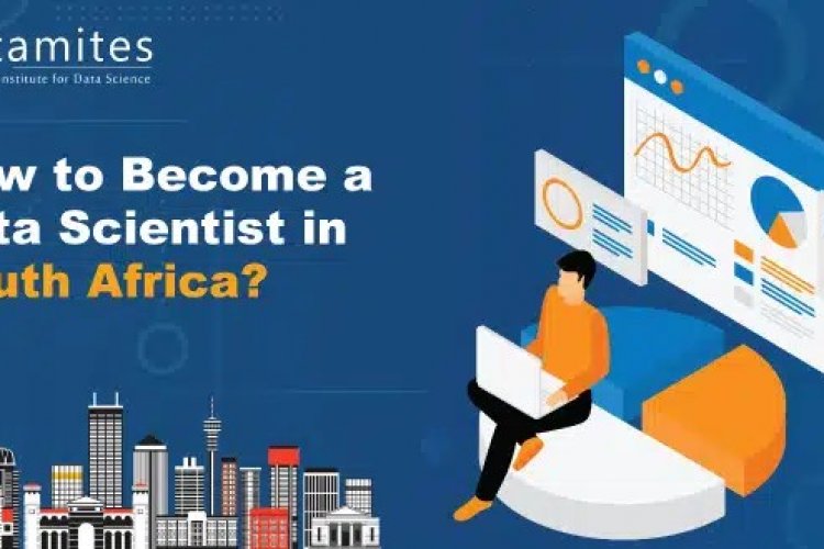 How to Become a Data Scientist in South Africa? - DataMites Offical Blog
