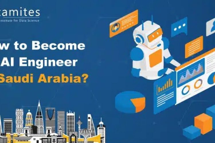 How to Become an Artificial Intelligence Engineer in Saudi Arabia ...