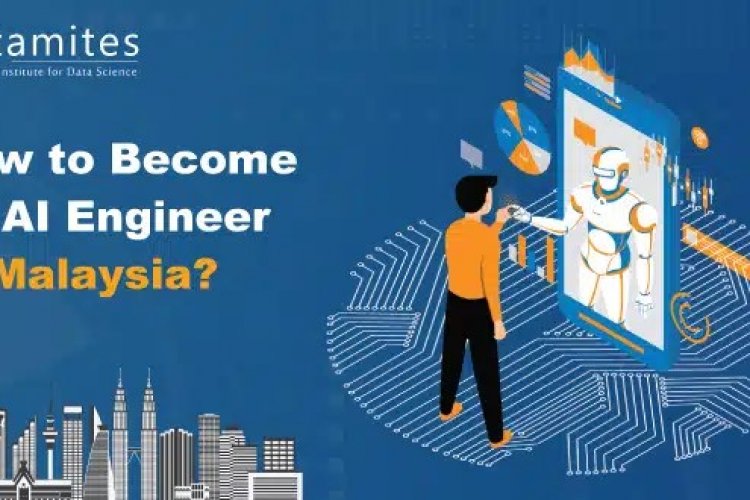 How to Become an Artificial Intelligence Engineer in Malaysia ...