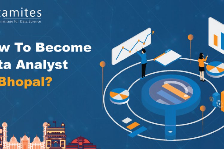 How to Become a Data Analyst in Bhopal? - DataMites Offical Blog