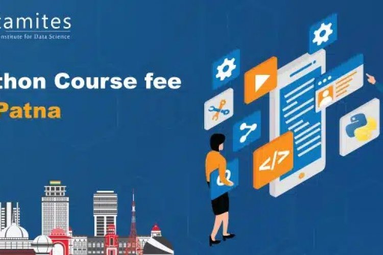 How much is the Python Course fee in Patna? - DataMites Offical Blog