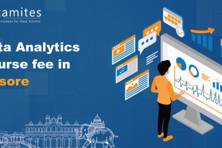 How much is the Data Analytics Course Fee in Mysore? - DataMites ...