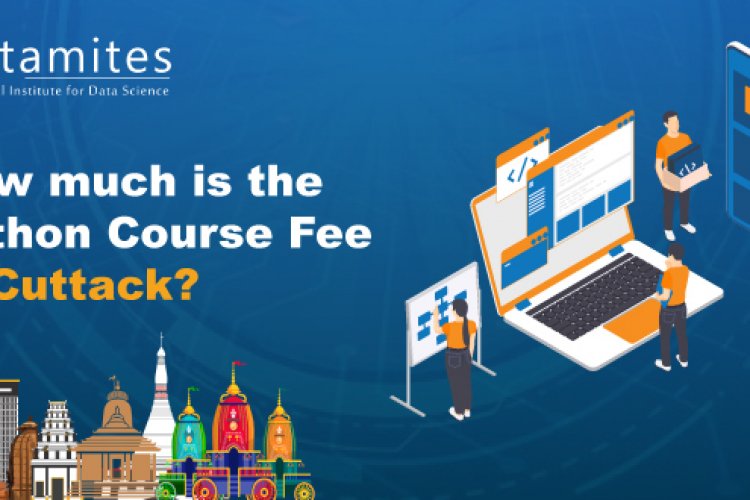 How much is the Python Course fee in Cuttack? - DataMites Offical Blog