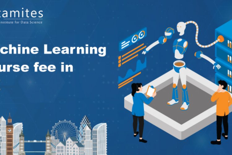 How much is the Machine Learning Course fee in the UK? - DataMites ...