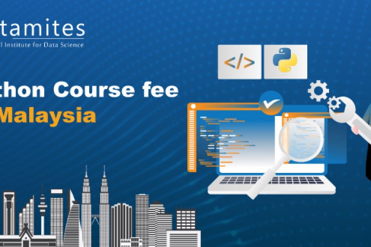 How much is the Python Course fee in Malaysia? - DataMites Offical Blog