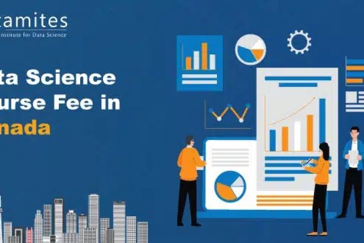 How Much is the Data Science Course Fee in Canada? - DataMites Offical Blog