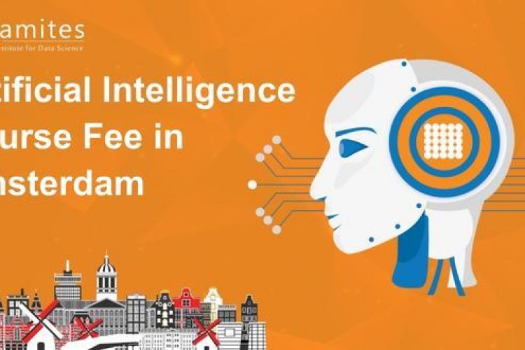 How Much is the Artificial Intelligence Course Fee in Amsterdam ...