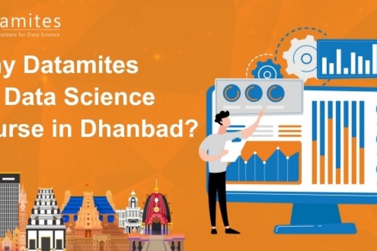 Why DataMites for Data Science Course in Dhanbad? - DataMites Offical Blog