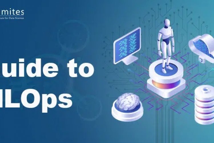 A Guide to MLOps (Machine Learning Operations) - DataMites Offical Blog