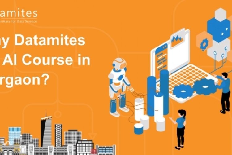 Why DataMites for Artificial Intelligence Course in Gurgaon ... Why DataMites for Artificial Intelligence Course in Gurgaon ...