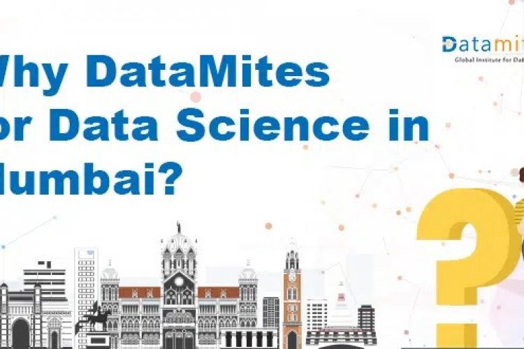 Why DataMites for Data Science Course in Mumbai? - DataMites Offical Blog