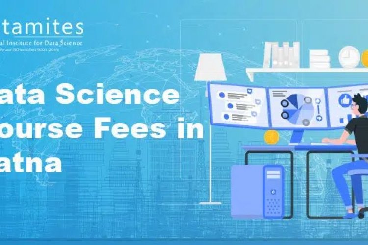 How much are the Data Science Course Fees in Patna? - DataMites Offical ...