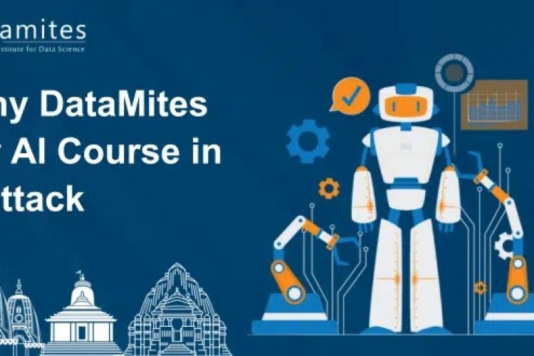 Why DataMites for Artificial Intelligence Course in Cuttack ...