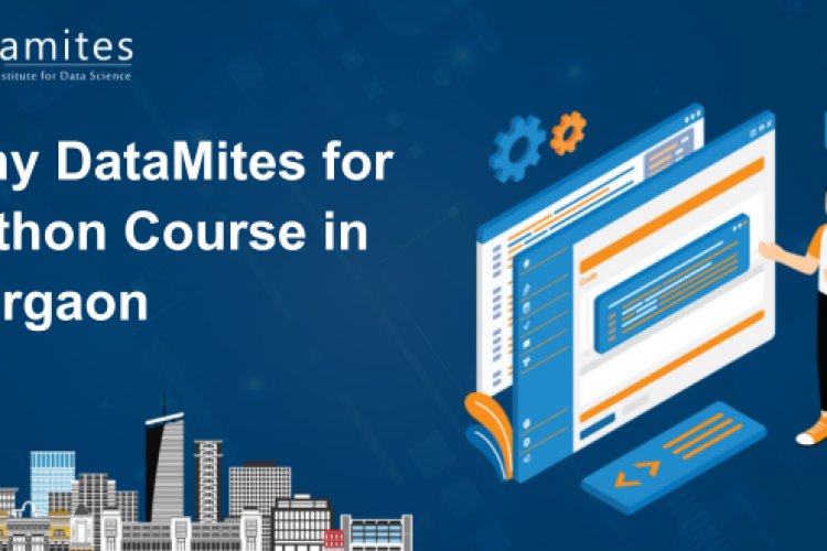 Why DataMites for Python Course in Gurgaon? - DataMites Offical Blog
