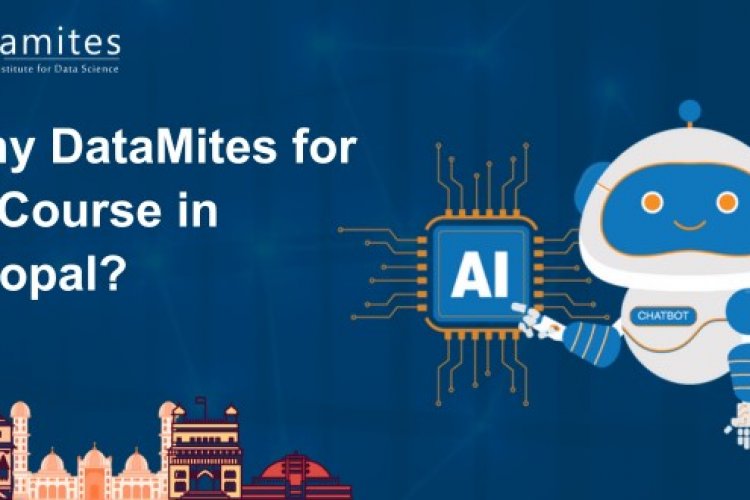 Why DataMites for Artificial Intelligence Course in Bhopal? - DataMites ... Why DataMites for Artificial Intelligence Course in Bhopal? - DataMites ...