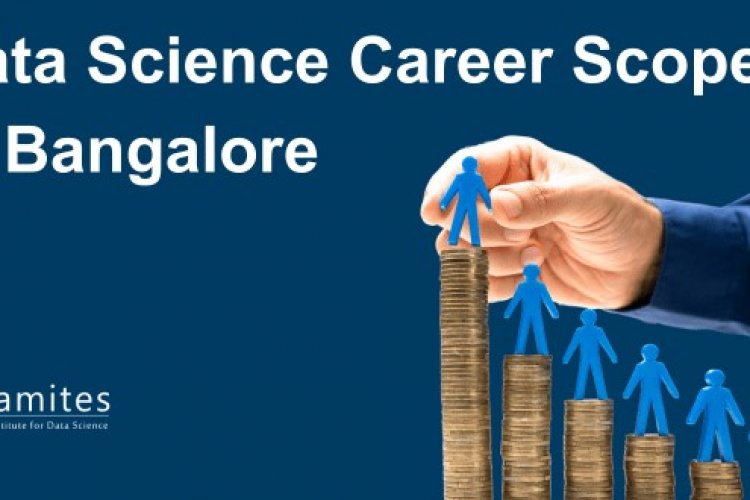 Data Science Career Scope in Bangalore - DataMites Offical Blog