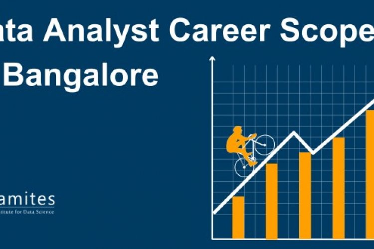 Data Analyst Career Scope in Bangalore - DataMites Offical Blog