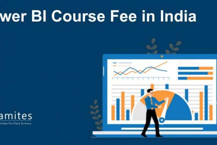 Power BI Course Fee in India - DataMites Offical Blog